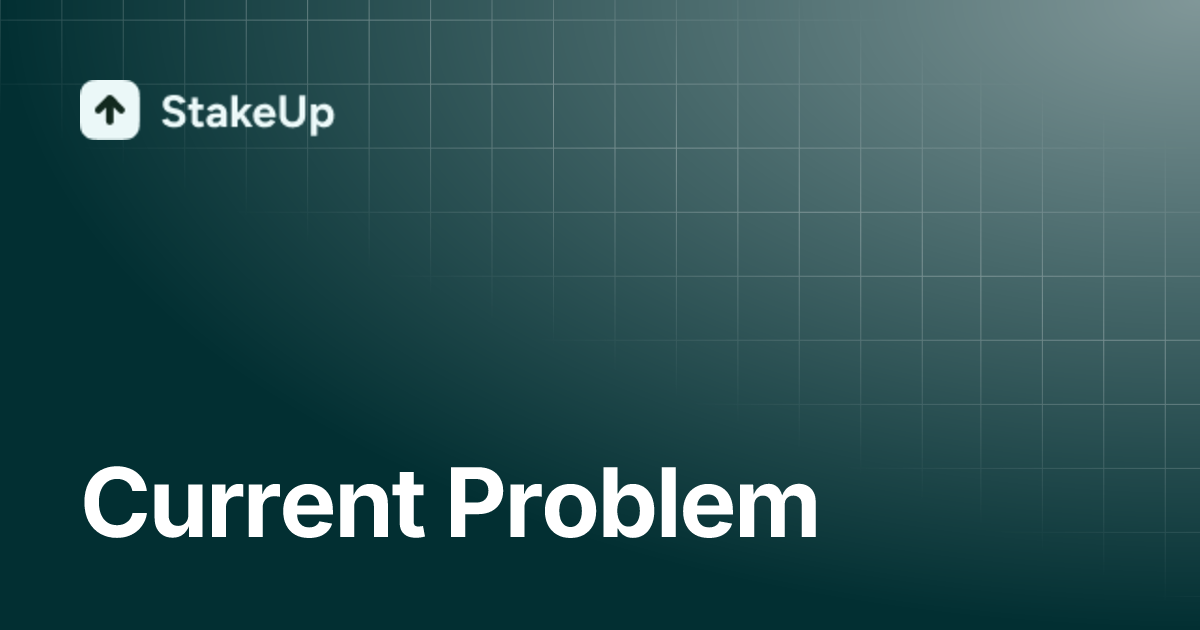 Current Problem | StakeUp